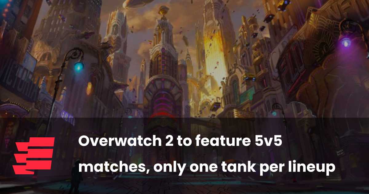 Overwatch 2 to feature 5v5 matches, only one tank per lineup | esports.gg