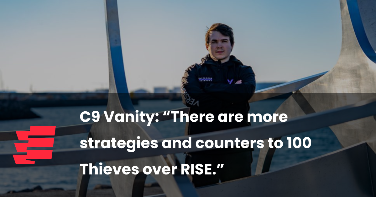 C9 Vanity: “There are more strategies and counters to 100 Thieves over ...