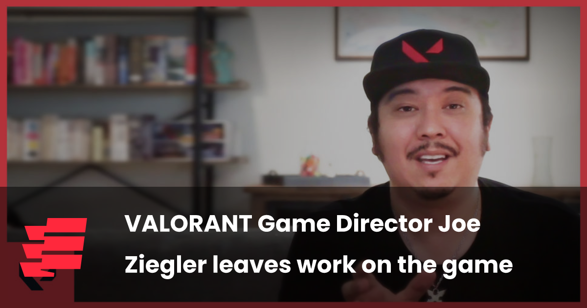 VALORANT Game Director Joe Ziegler leaves work on the game | esports.gg