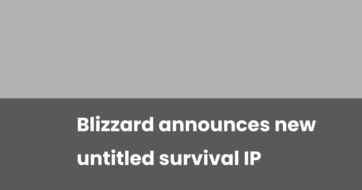 Blizzard announces new untitled survival IP | esports.gg