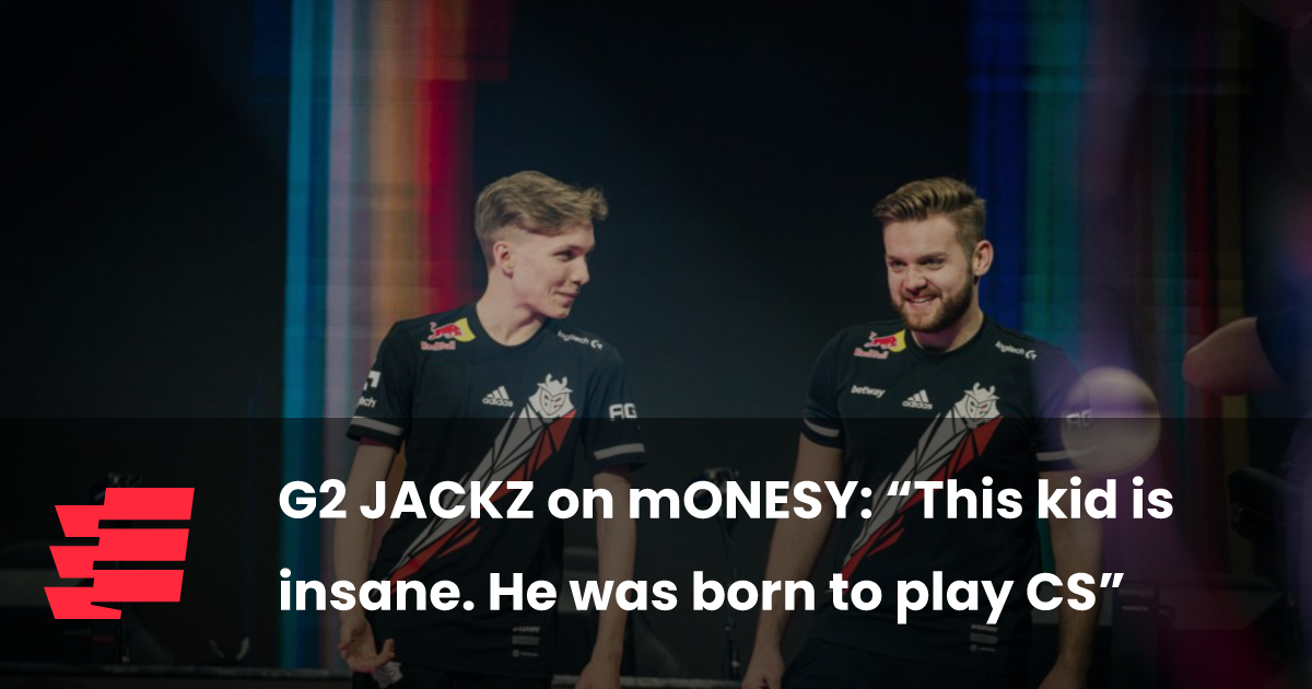 G2 JACKZ on mONESY: “This kid is insane. He was born to play CS ...