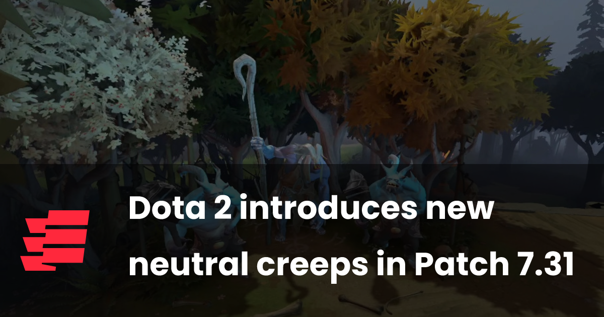 Dota 2 introduces new neutral creeps in Patch 7.31 | esports.gg
