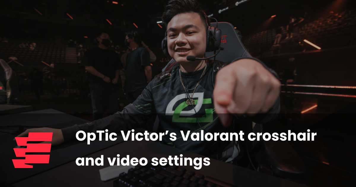 OpTic Victor’s Valorant crosshair and video settings | esports.gg