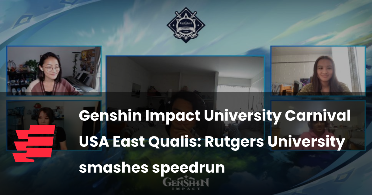Genshin Impact University Carnival USA East Qualis: Rutgers University smashes speedrun | esports.gg