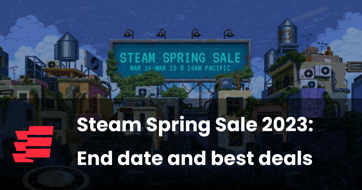 Steam Spring Sale 2023: End date and best deals | esports.gg