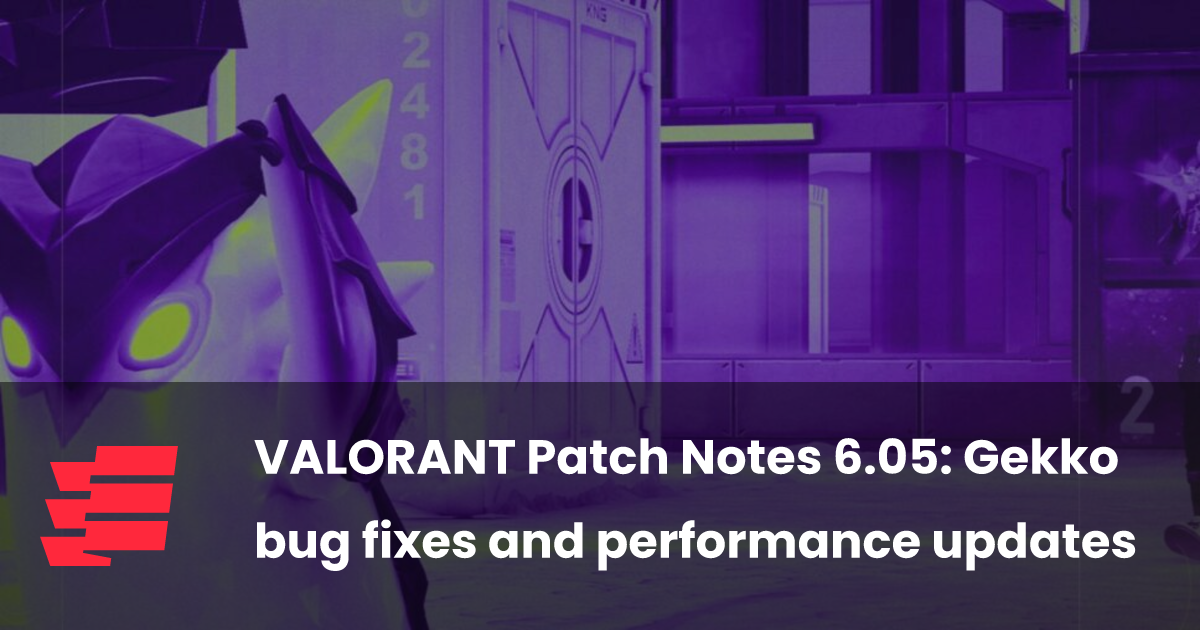 VALORANT Patch Notes 6.05: Gekko bug fixes and performance updates ...