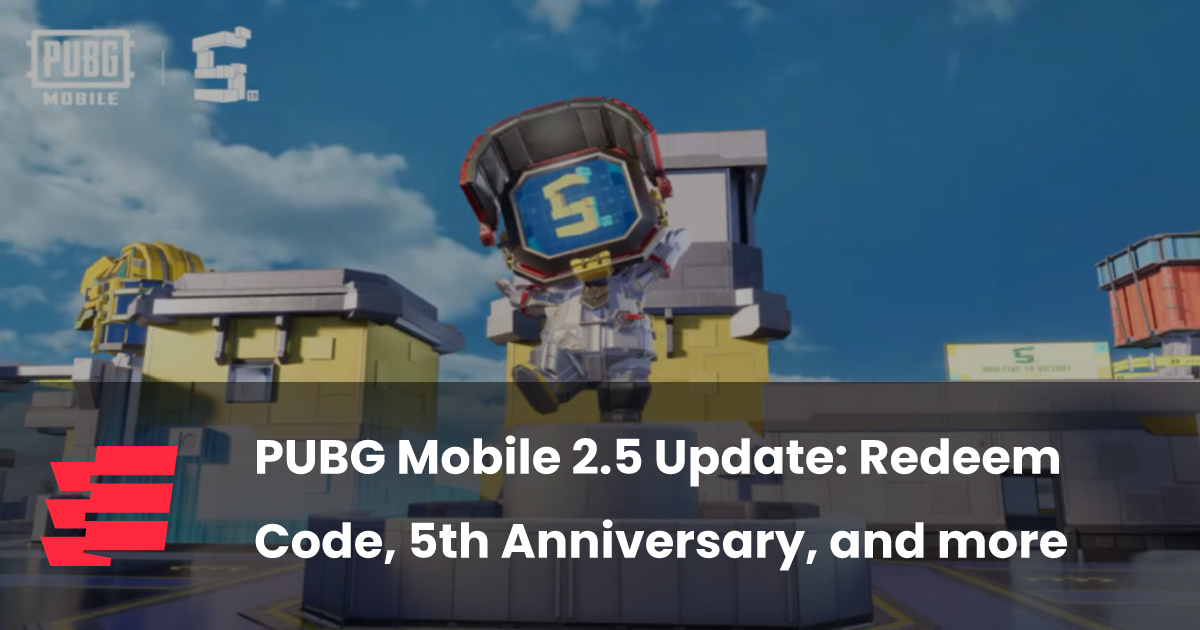 PUBG Mobile 2.5 Update: Redeem Code, 5th Anniversary, and more | esports.gg