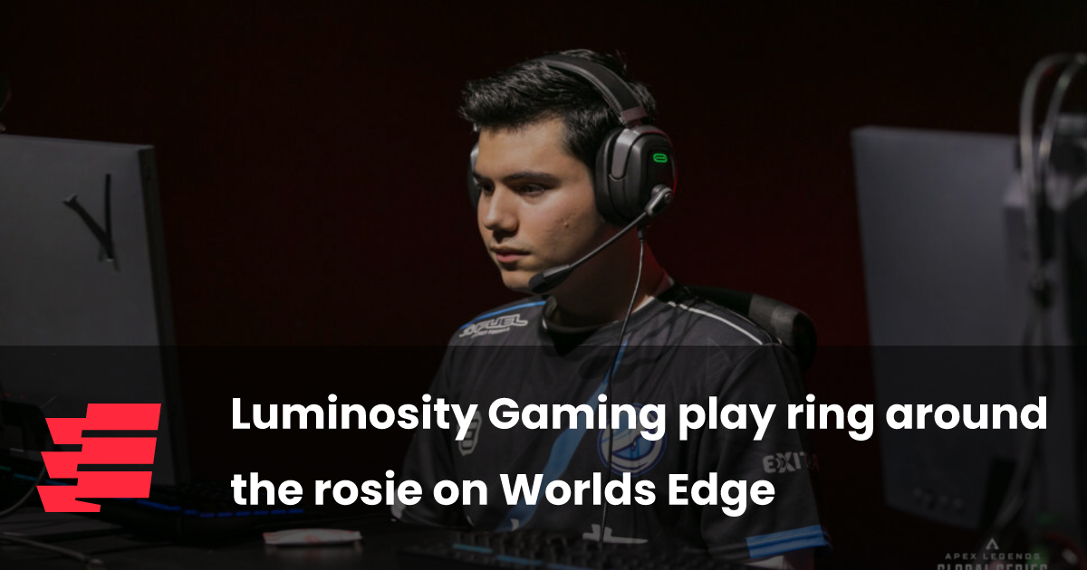 Luminosity Gaming play ring around the rosie on Worlds Edge | esports.gg