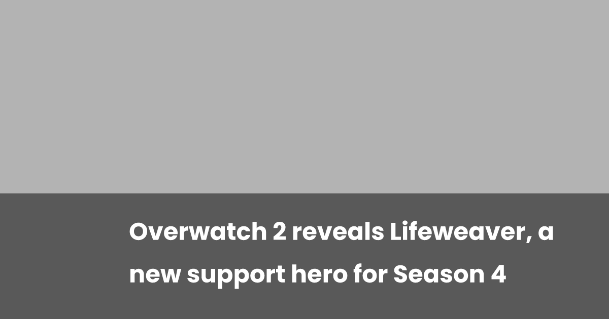 Overwatch 2 reveals Lifeweaver, a new support hero for Season 4 ...