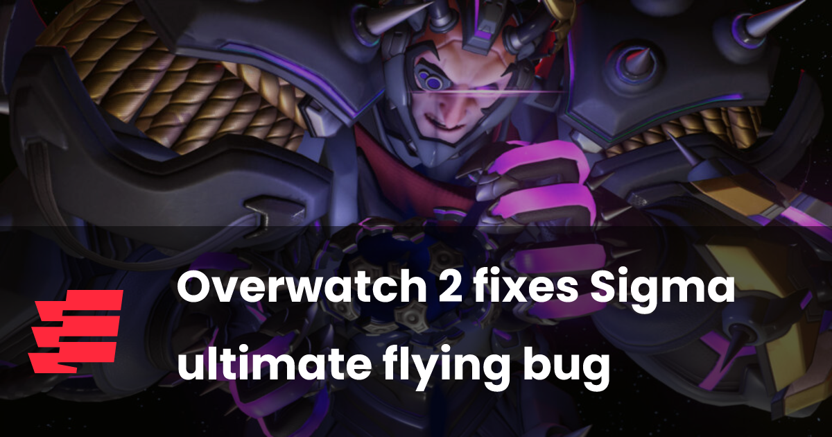 Overwatch 2 fixes Sigma ultimate flying bug | esports.gg