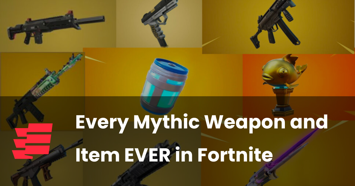 Every Mythic Weapon and Item EVER in Fortnite | esports.gg