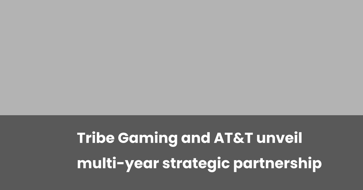 Tribe Gaming and AT&T unveil multi-year strategic partnership | esports.gg