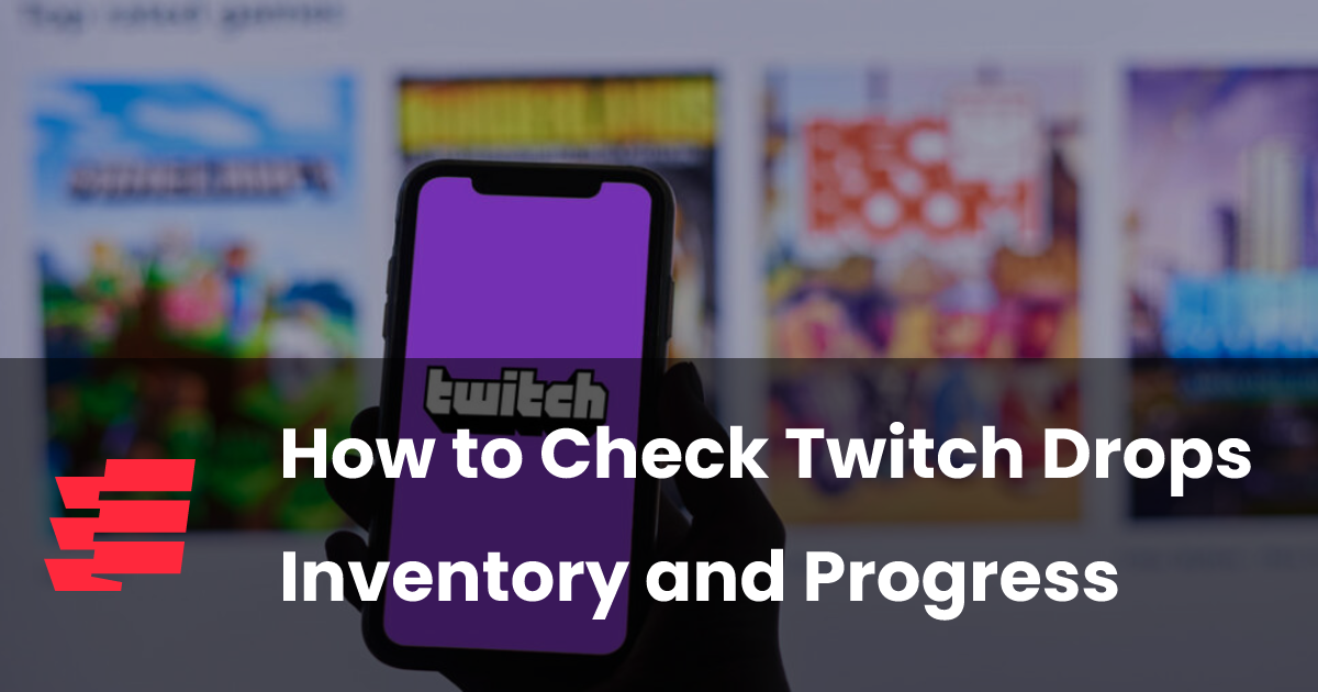 How to Check Twitch Drops Inventory and Progress | esports.gg