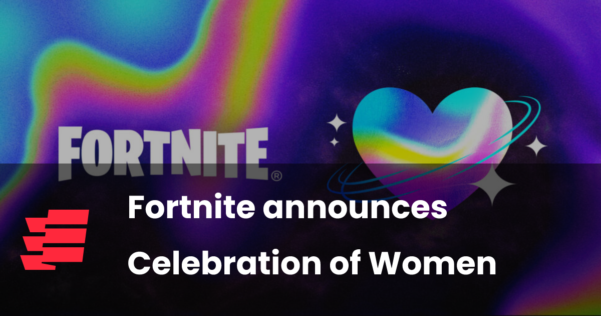 Fortnite announces Celebration of Women | esports.gg