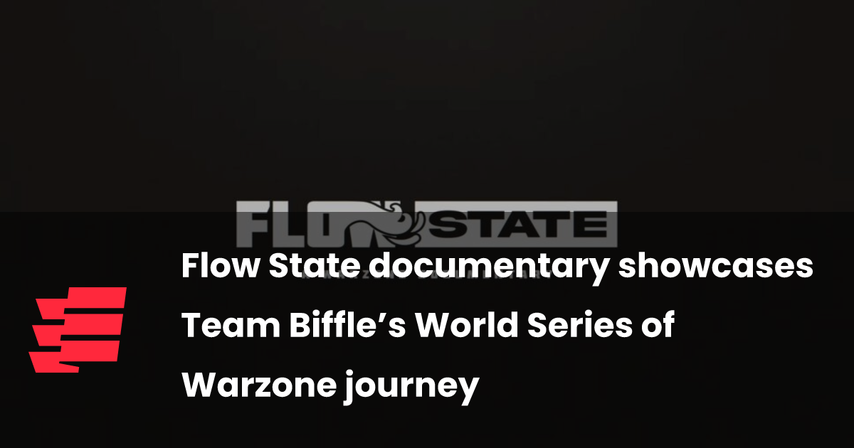 Flow State documentary showcases Team Biffle’s World Series of Warzone ...
