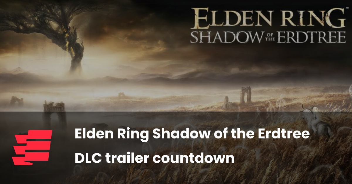 Elden Ring Shadow of the Erdtree DLC trailer countdown | esports.gg