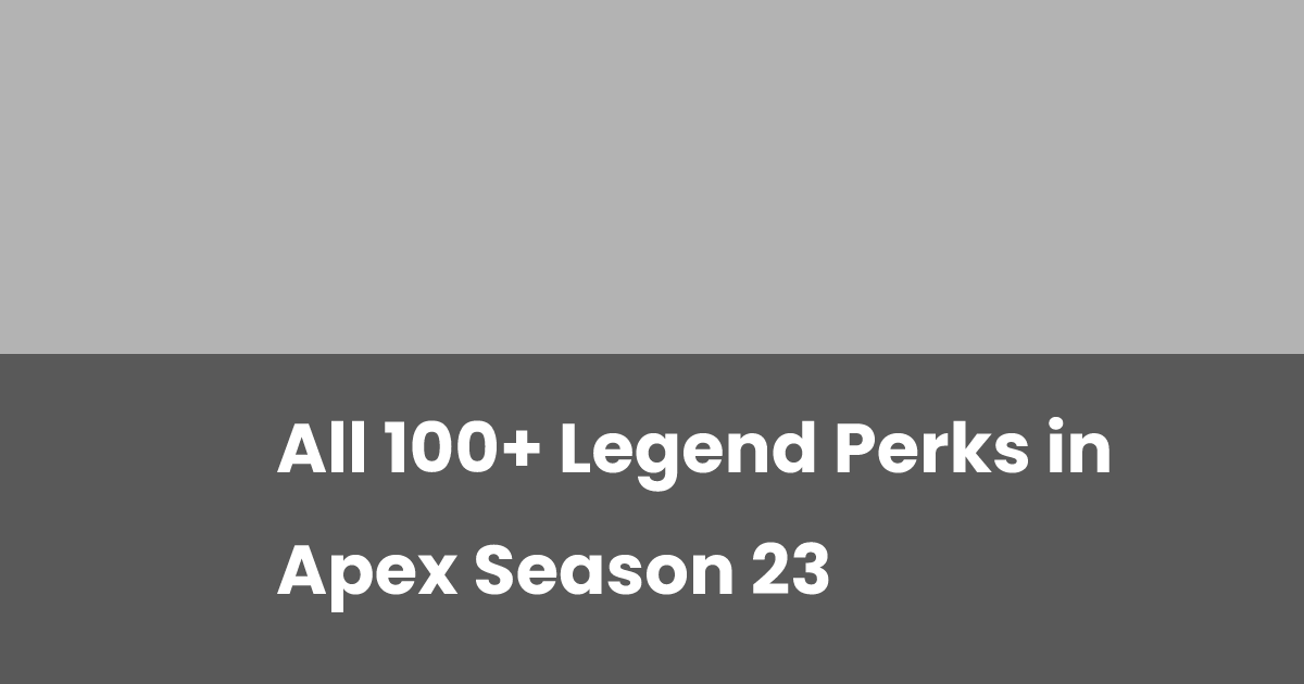 All 100+ Legend Perks in Apex Season 23 | esports.gg