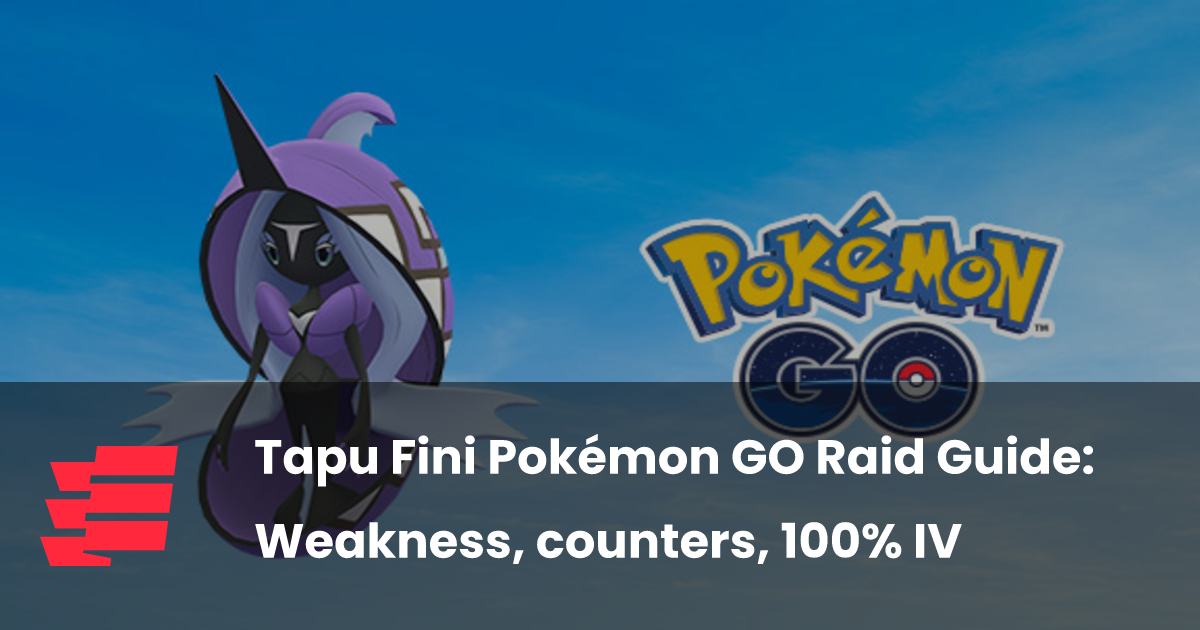 Tapu Fini Pokémon GO Raid Guide: Weakness, counters, 100% IV | esports.gg