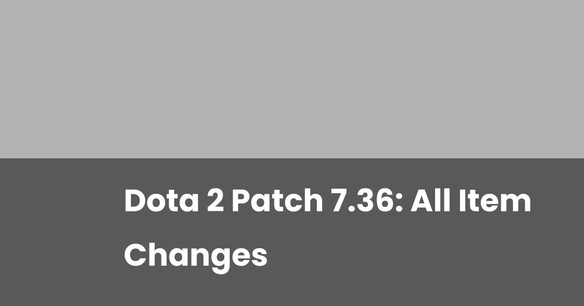 Dota 2 Patch 7.36: All Item Changes | esports.gg