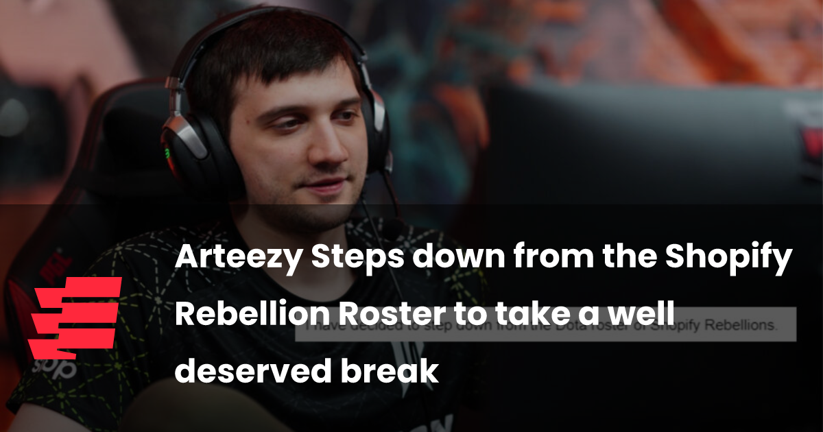 Arteezy Steps down from the Shopify Rebellion Roster to take a well ...