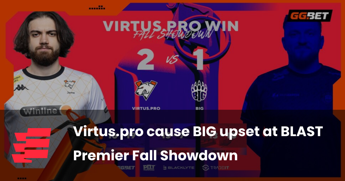 Virtus.pro cause BIG upset at BLAST Premier Fall Showdown | esports.gg