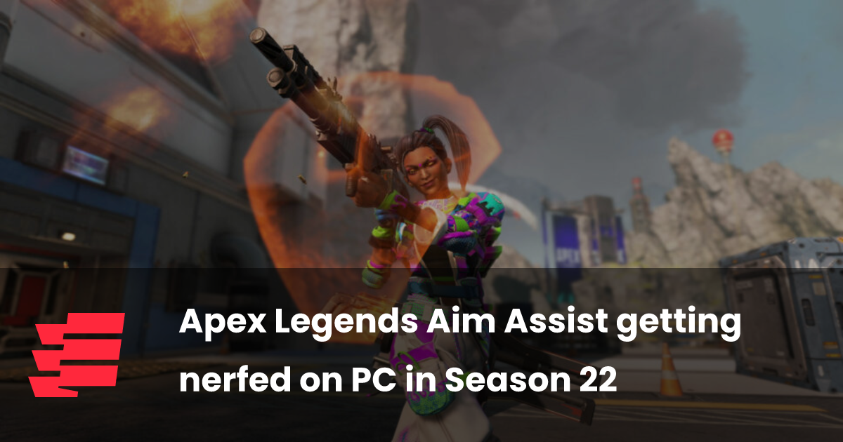 Apex Legends Aim Assist getting nerfed on PC in Season 22 | esports.gg