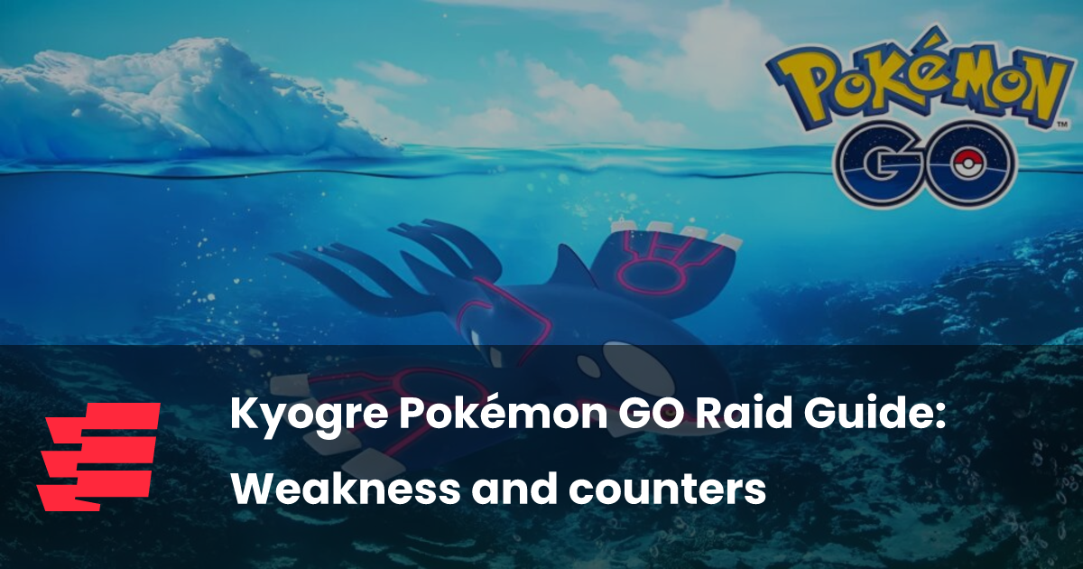 Kyogre Pokémon GO Raid Guide: Weakness and counters | esports.gg