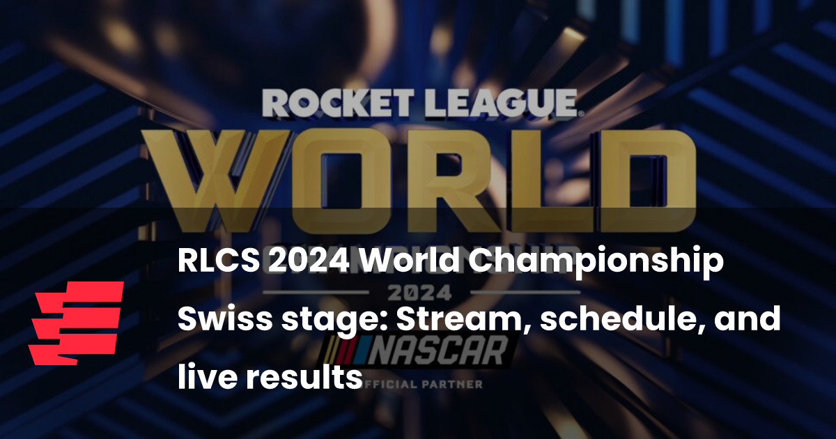 RLCS 2024 World Championship Swiss stage: Stream, schedule, and live results | esports.gg