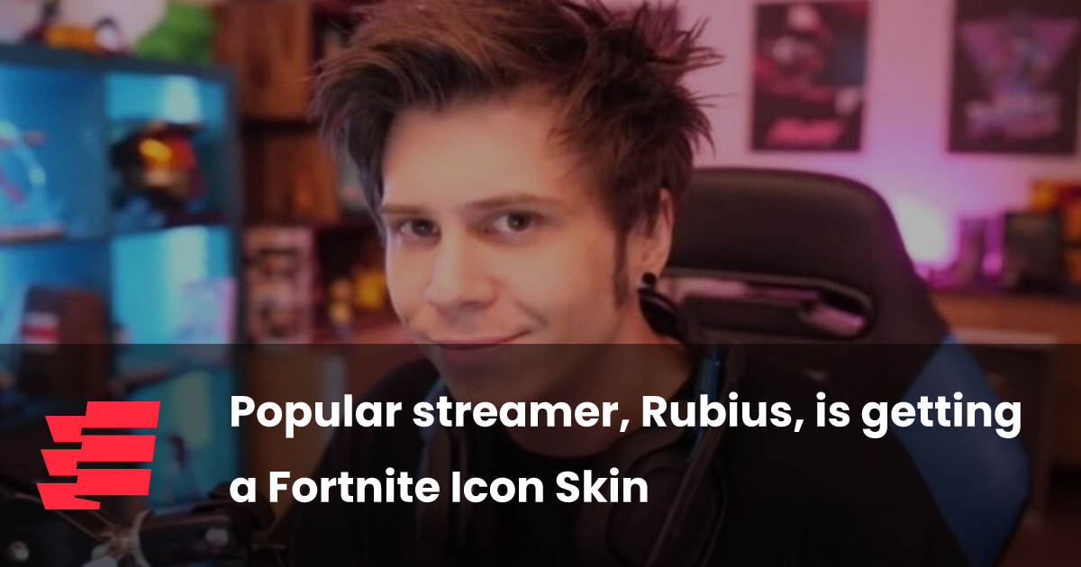 Popular streamer, Rubius, is getting a Fortnite Icon Skin | esports.gg
