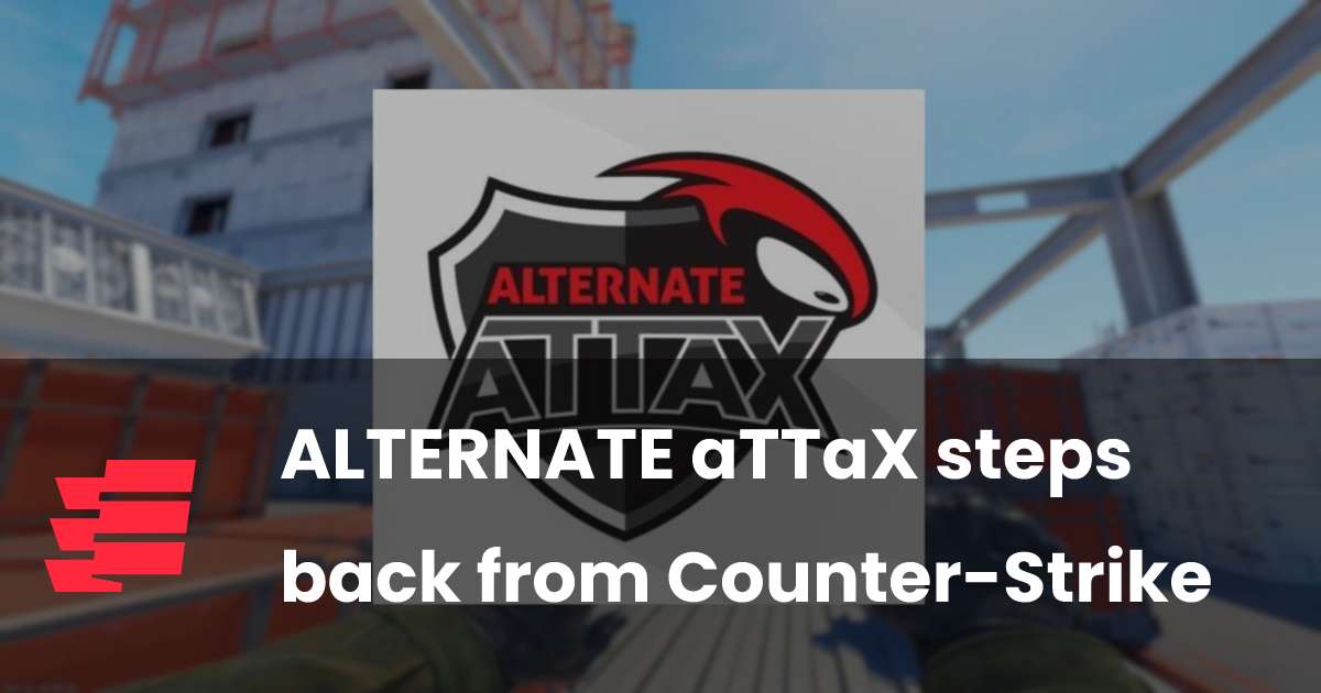 ALTERNATE aTTaX steps back from Counter-Strike | esports.gg