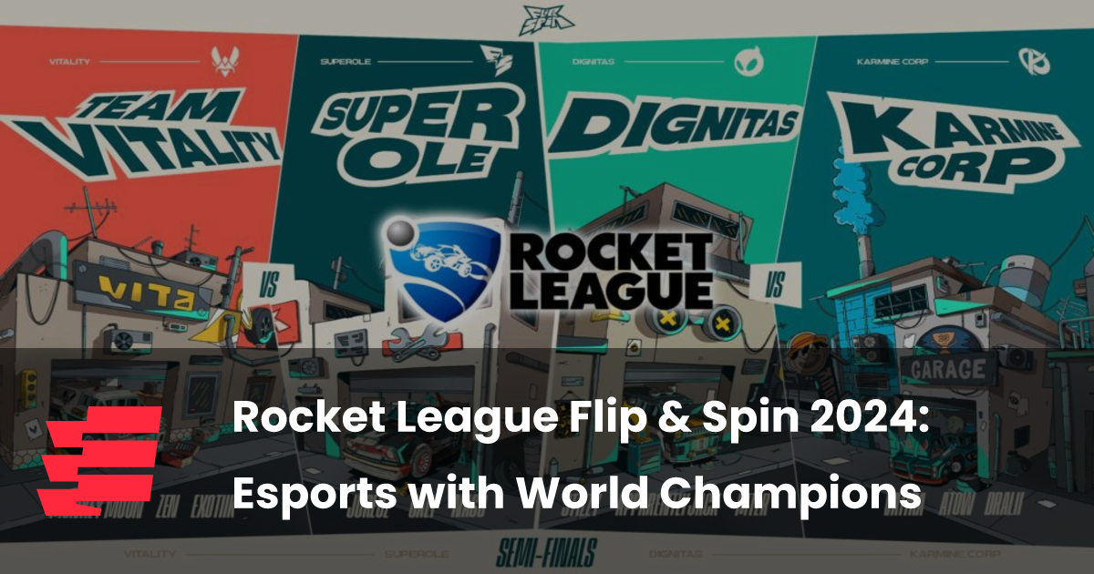 Rocket League Flip & Spin 2024: Esports with World Champions | esports.gg