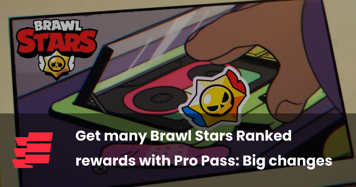 Get many Brawl Stars Ranked rewards with Pro Pass: Big changes | esports.gg
