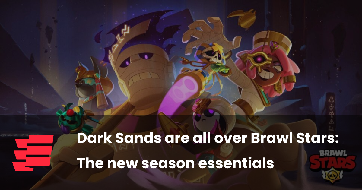 Dark Sands are all over Brawl Stars: The new season essentials | esports.gg