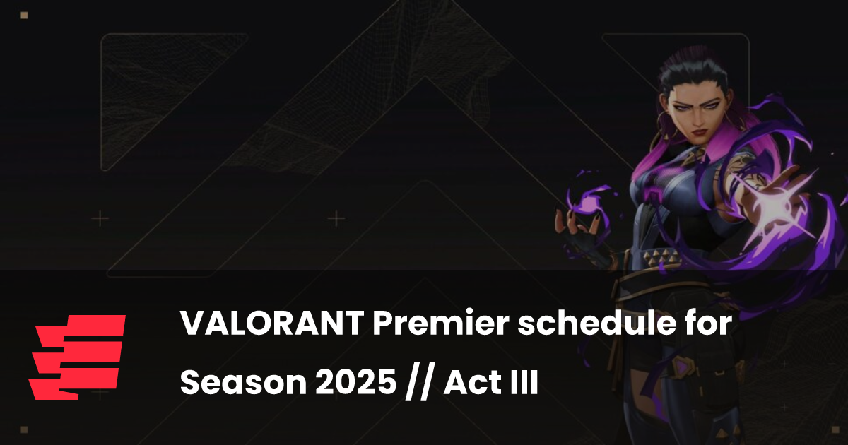 VALORANT Premier schedule for Season 2025 // Act III | esports.gg