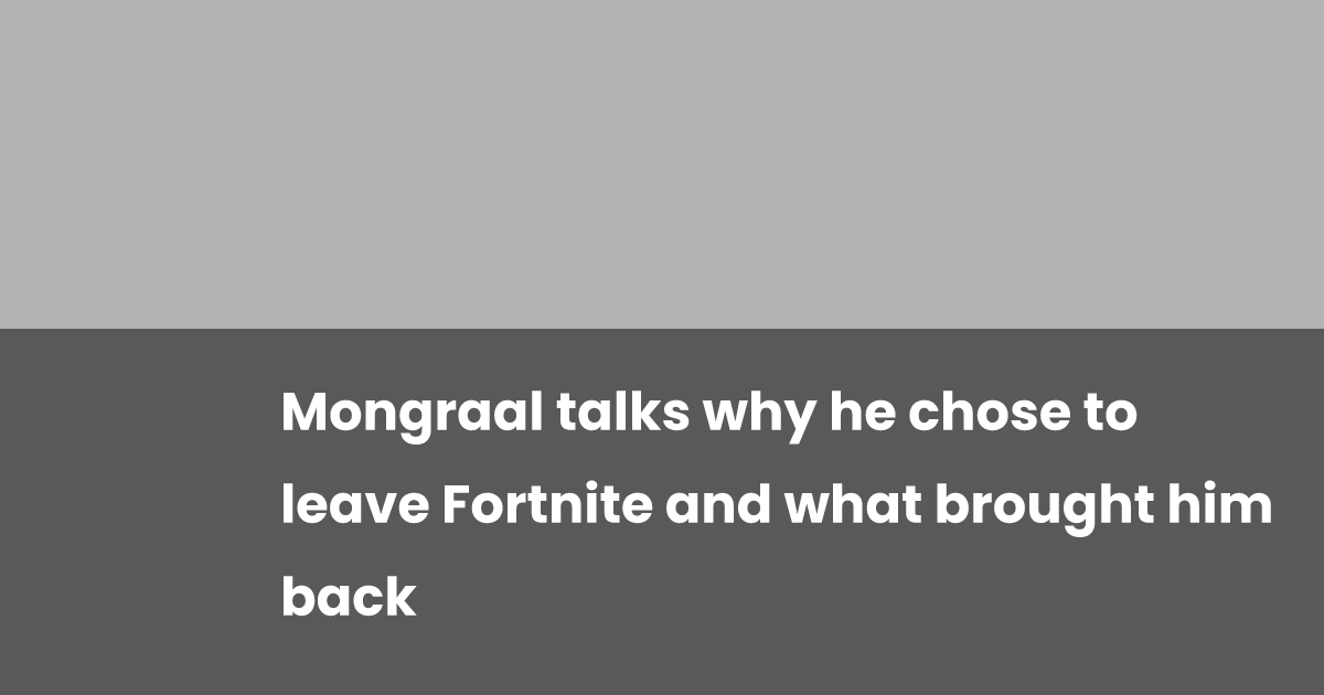 Mongraal talks why he chose to leave Fortnite and what brought him back ...
